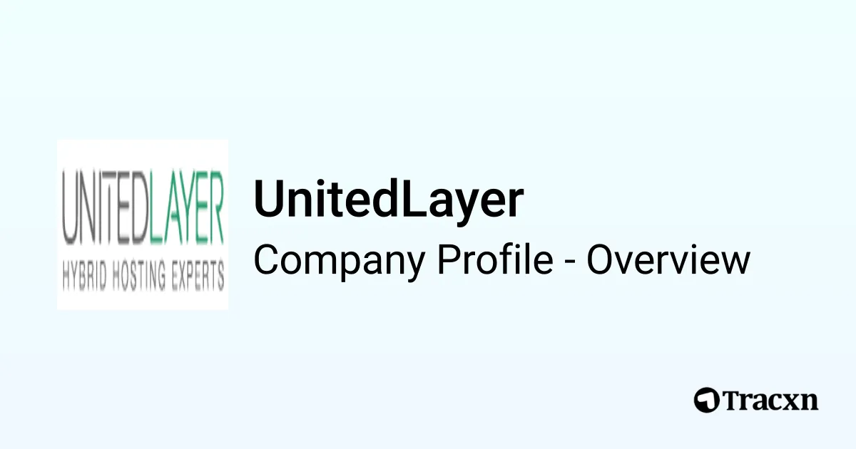 UnitedLayer - 2025 Company Profile, Team, Funding & Competitors - Tracxn