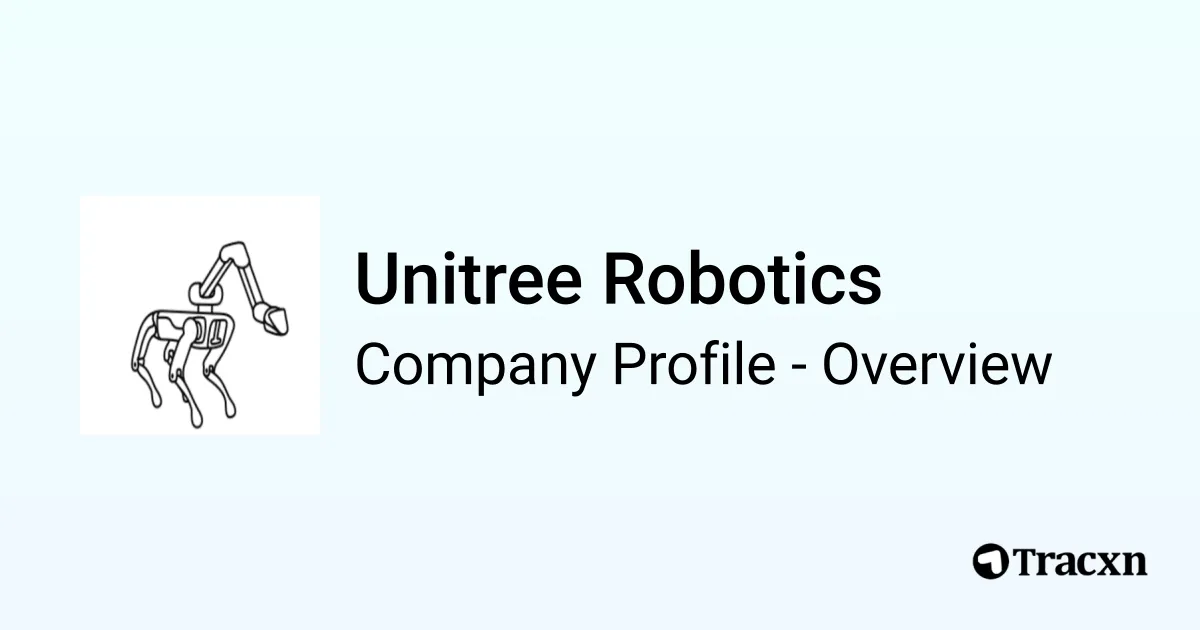 Unitree Robotics - 2025 Company Profile, Team & Competitors - Tracxn
