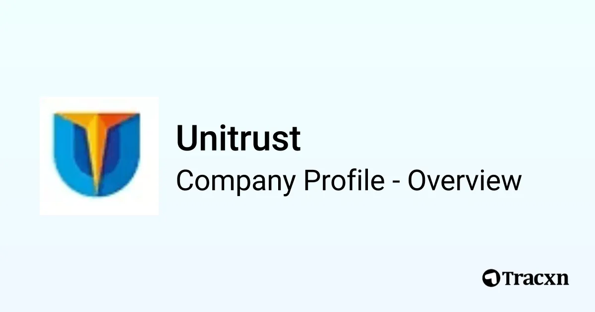 Unitrust - 2025 Company Profile, Team, Funding & Competitors - Tracxn