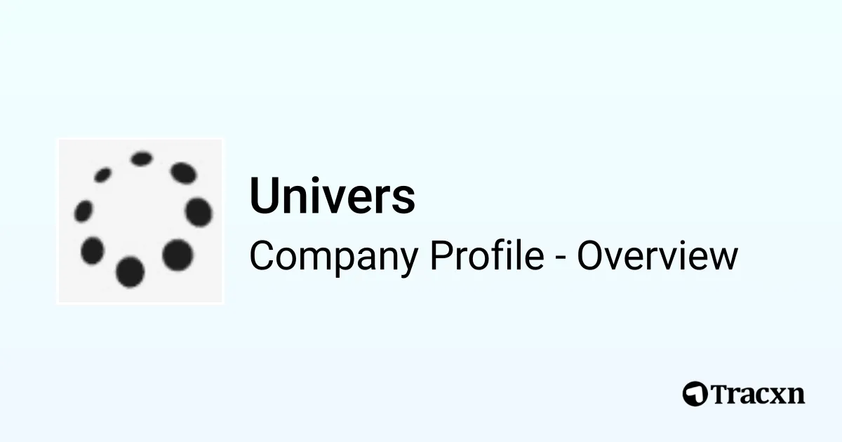Univers - 2025 Company Profile & Competitors - Tracxn