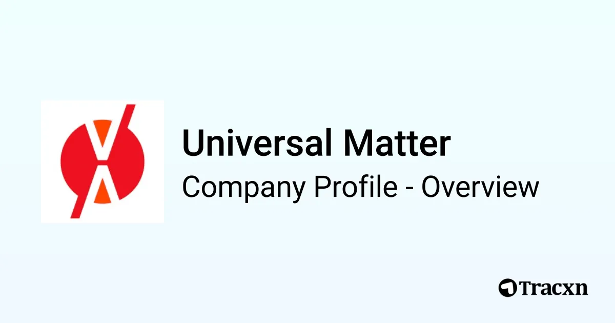 Universal Matter - 2025 Company Profile, Team, Funding & Competitors ...