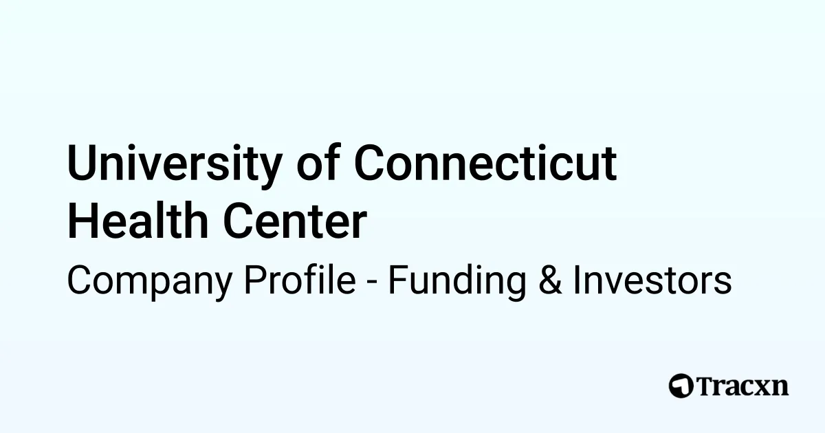 University of Connecticut Health Center - 2025 Funding Rounds & List of ...
