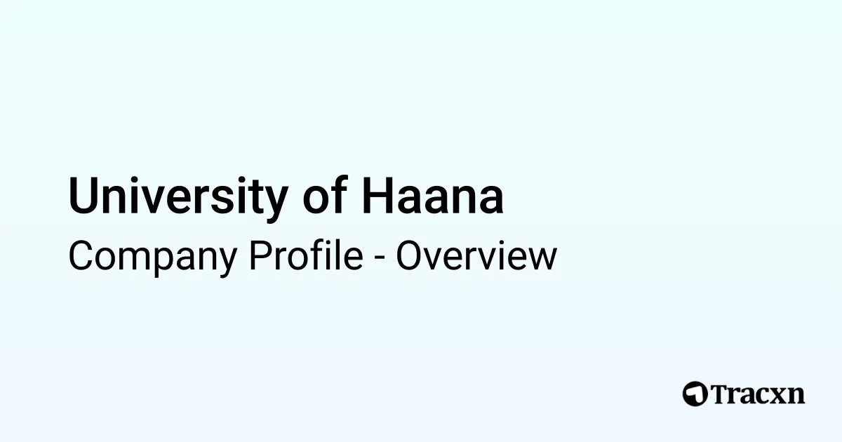 University of Haana - 2025 Company Profile - Tracxn