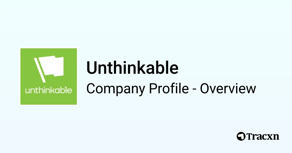 Unthinkable - 2026 Company Profile, Team, Competitors & Financials - Tracxn