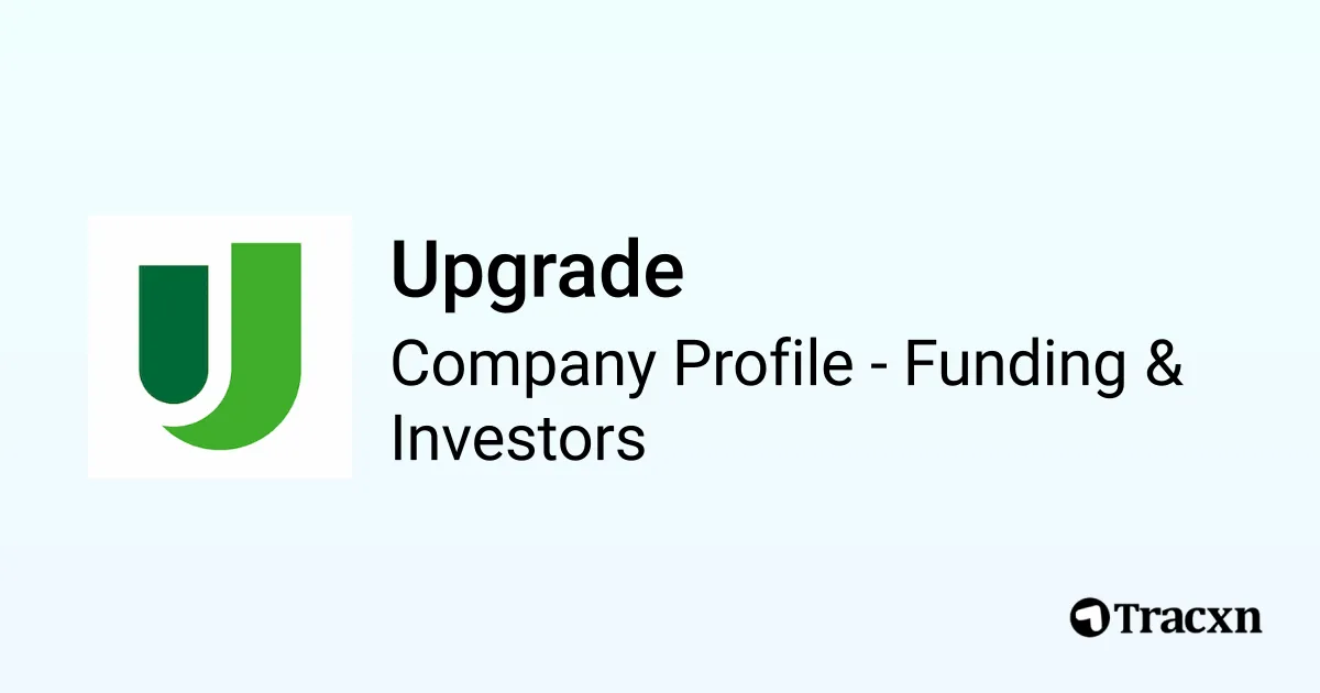 Upgrade - 2026 Funding Rounds & List of Investors - Tracxn