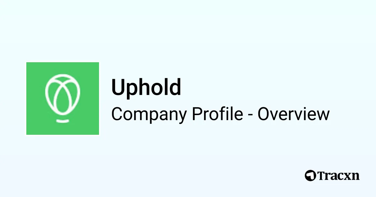 Uphold - 2025 Company Profile, Team, Funding, Competitors & Financials ...