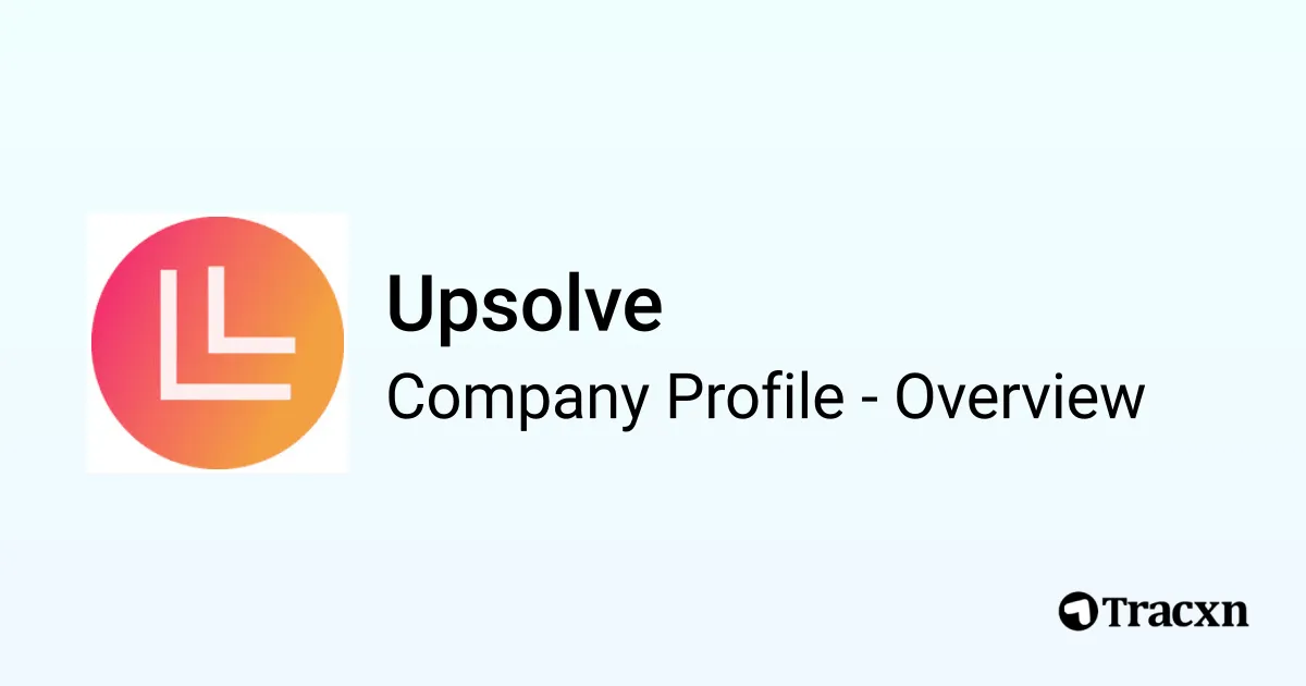 Upsolve - 2025 Company Profile, Team, Funding & Competitors - Tracxn