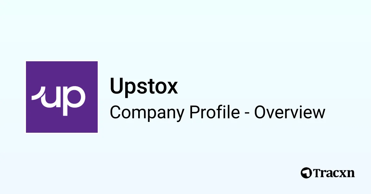 Upstox - 2025 Company Profile, Team, Funding, Competitors & Financials ...
