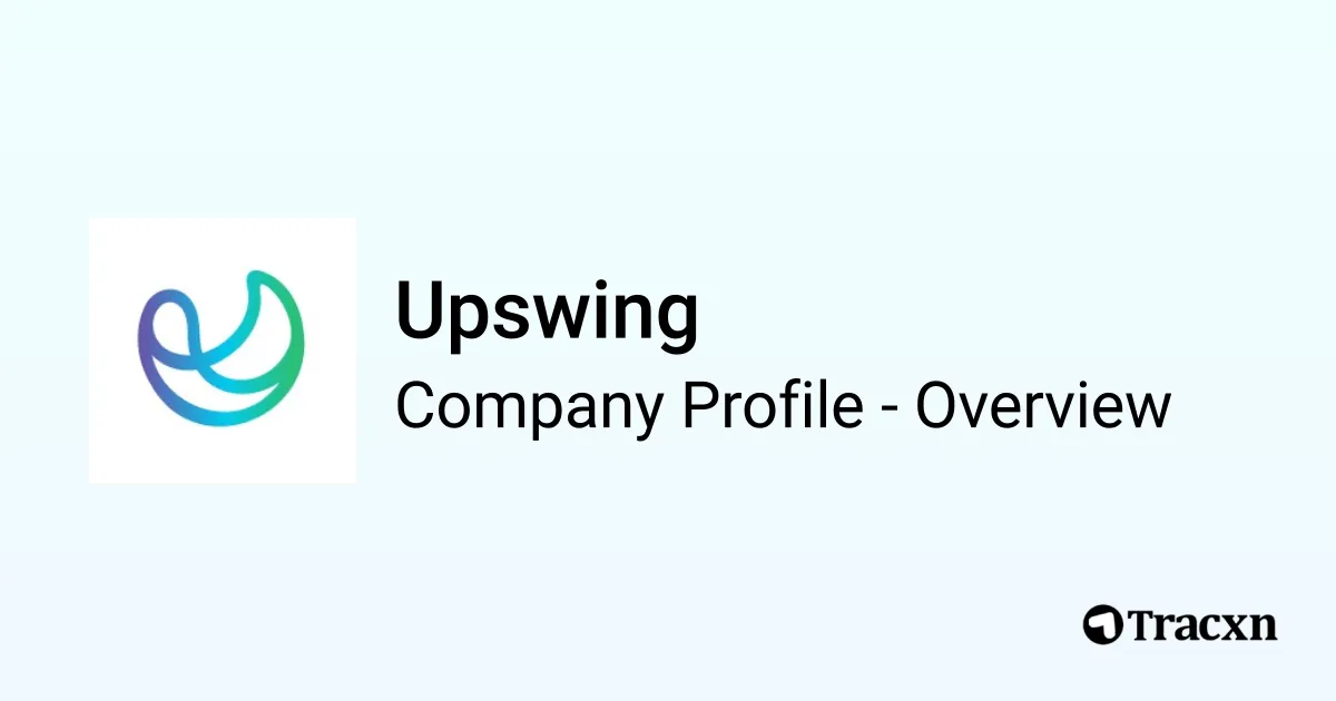 Upswing - 2026 Company Profile, Team, Funding, Competitors & Financials ...