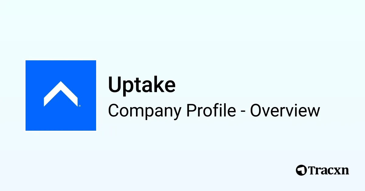 Uptake - 2026 Company Profile, Team, Funding & Competitors - Tracxn