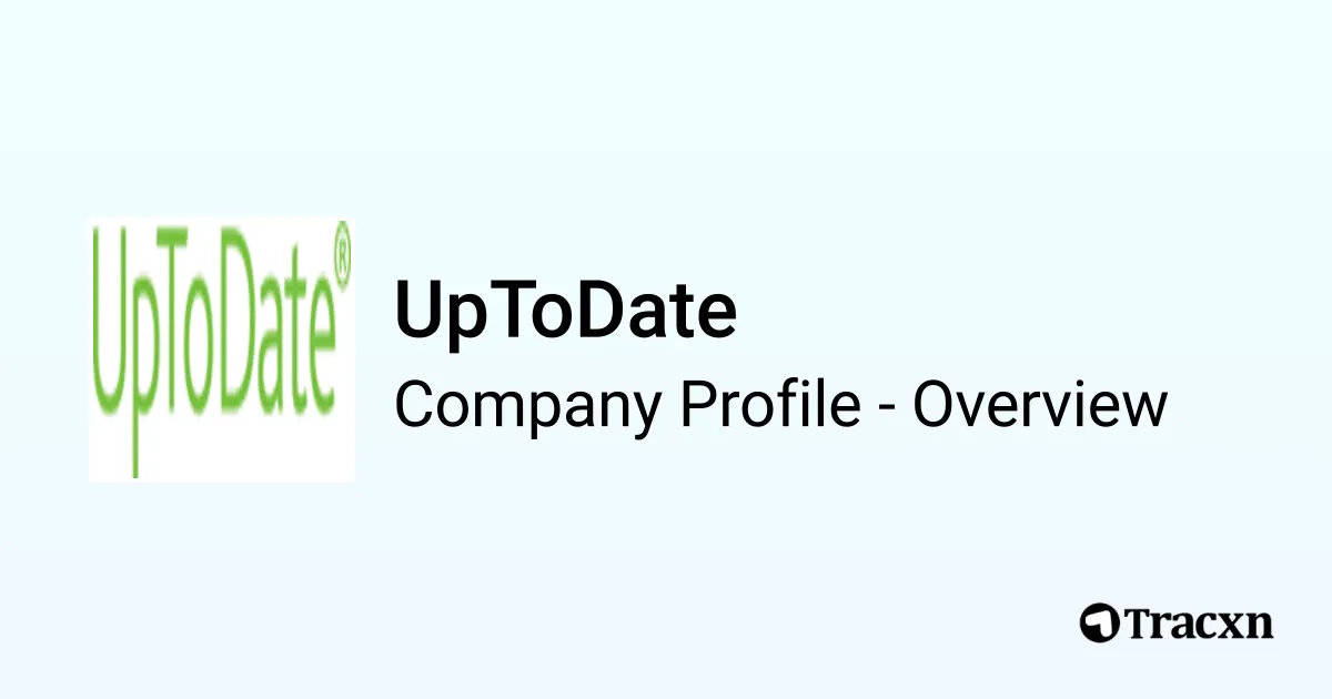 UpToDate - 2025 Company Profile, Team, Funding & Competitors - Tracxn