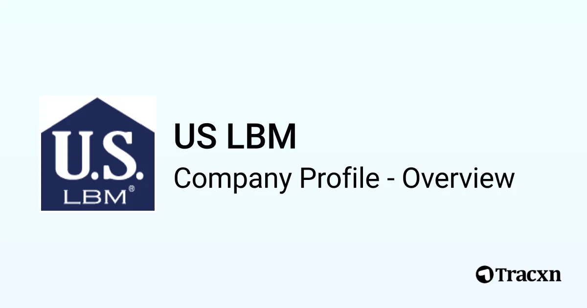 US LBM - 2025 Company Profile, Team, Funding & Competitors - Tracxn