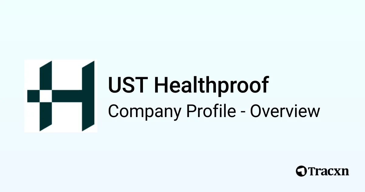UST Healthproof - 2025 Company Profile, Team & Competitors - Tracxn
