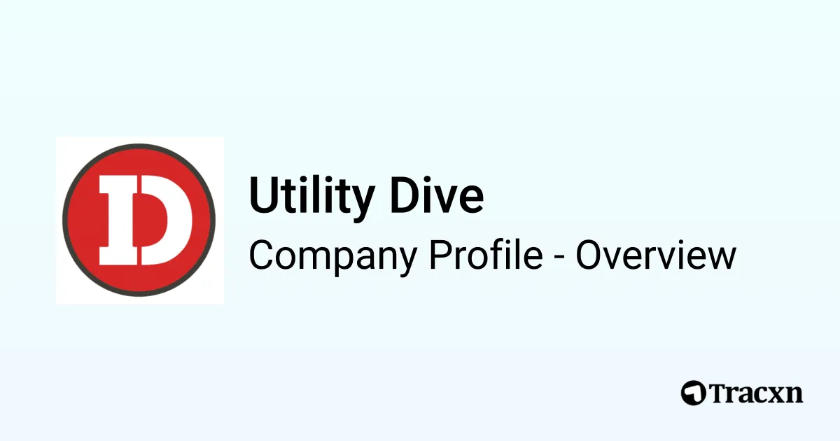Utility Dive - 2025 Company Profile, Team & Competitors - Tracxn
