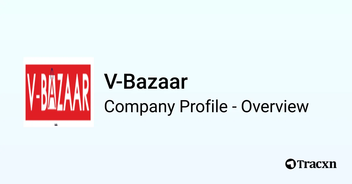 V-Bazaar - 2026 Company Profile, Team, Competitors & Financials - Tracxn