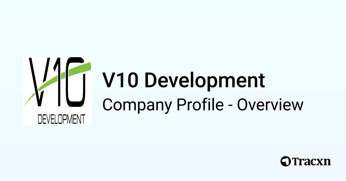 V10 Development - 2025 Company Profile & Competitors - Tracxn