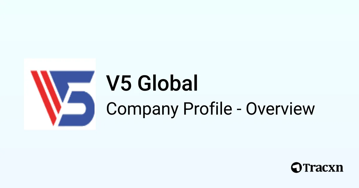 V5 Global - 2025 Company Profile, Team, Funding & Competitors - Tracxn