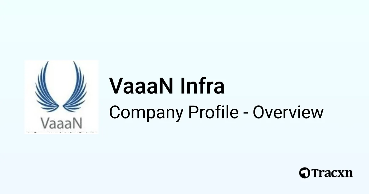 VaaaN Infra - 2025 Company Profile, Team, Funding, Competitors & Financials - Tracxn