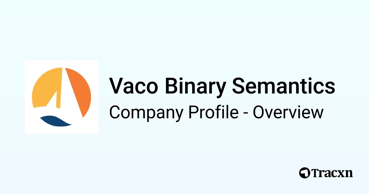 Vaco Binary Semantics - 2025 Company Profile, Team, Competitors & Financials - Tracxn