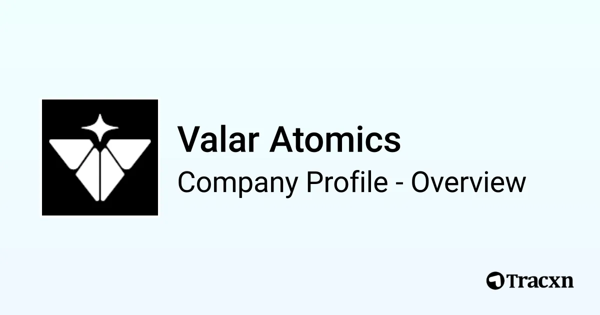 Valar Atomics - 2025 Company Profile, Funding & Competitors - Tracxn