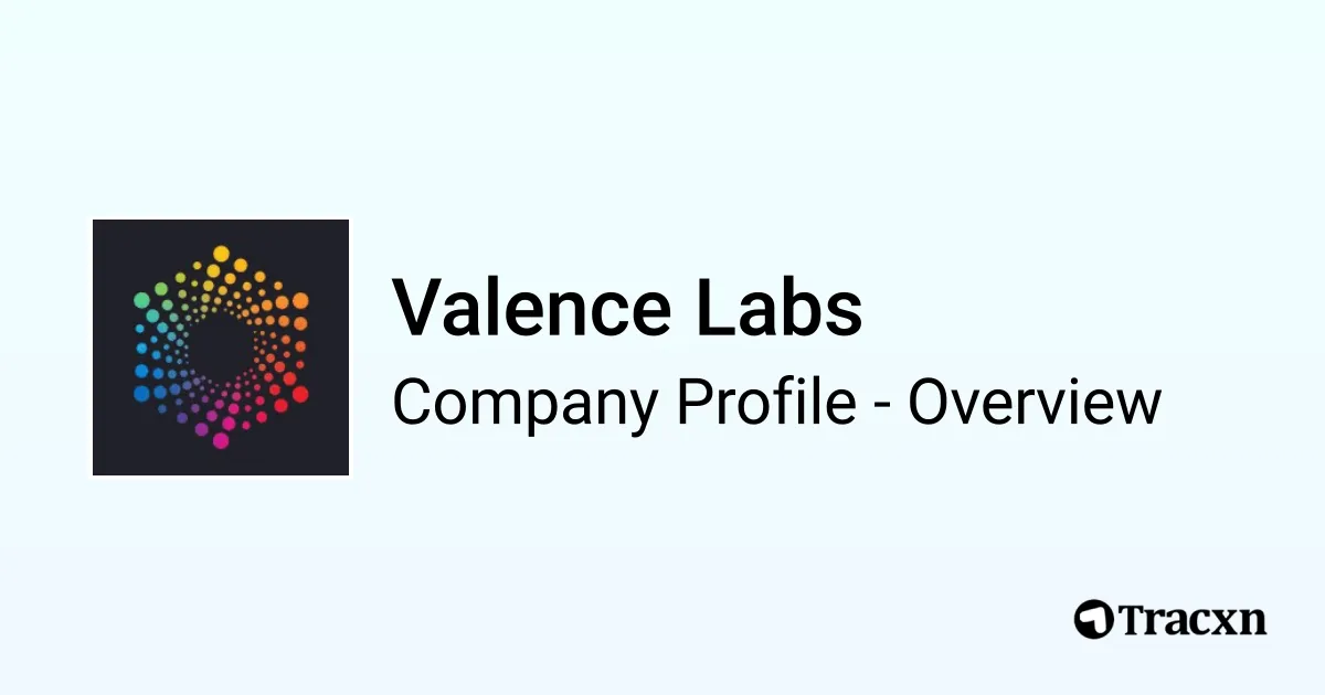 Valence Labs - 2025 Company Profile, Team, Funding & Competitors - Tracxn