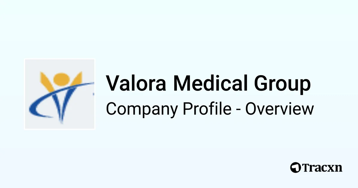Valora Medical Group - 2025 Company Profile, Team, Funding ...