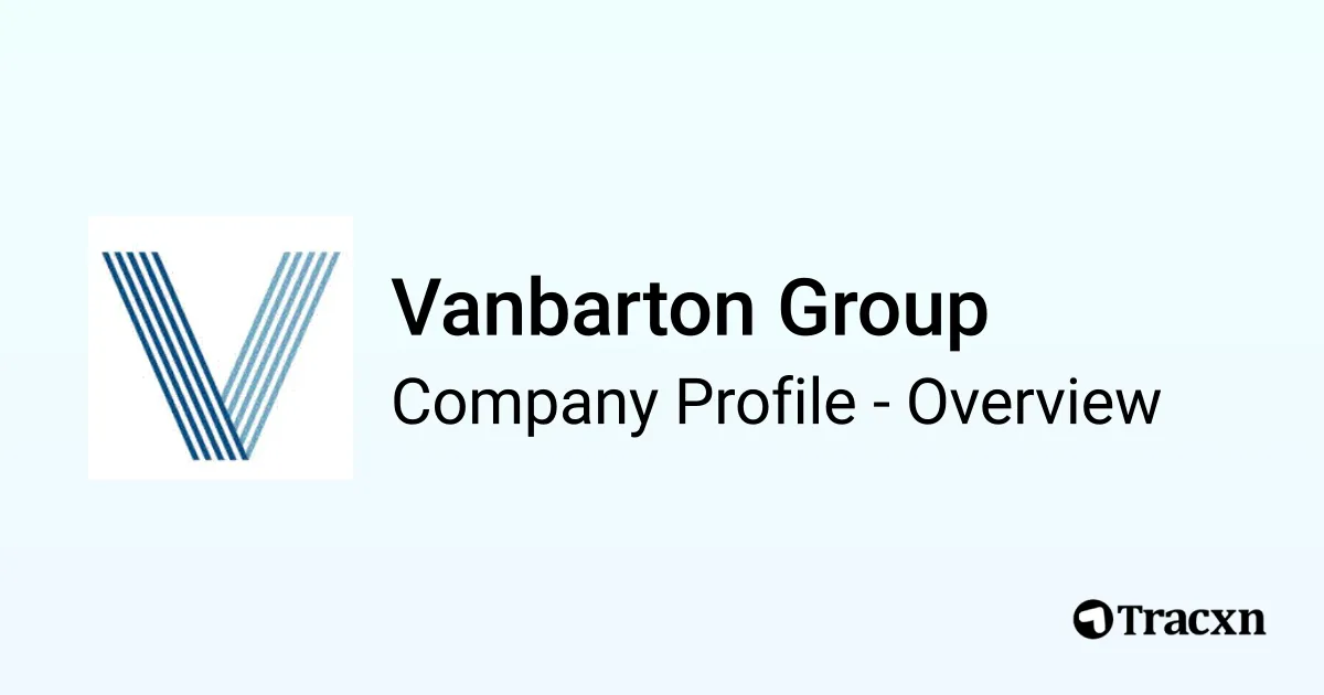 Vanbarton Group - 2026 Company Profile, Team & Funding - Tracxn