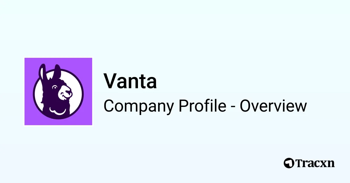 Vanta - 2025 Company Profile, Team, Funding & Competitors - Tracxn