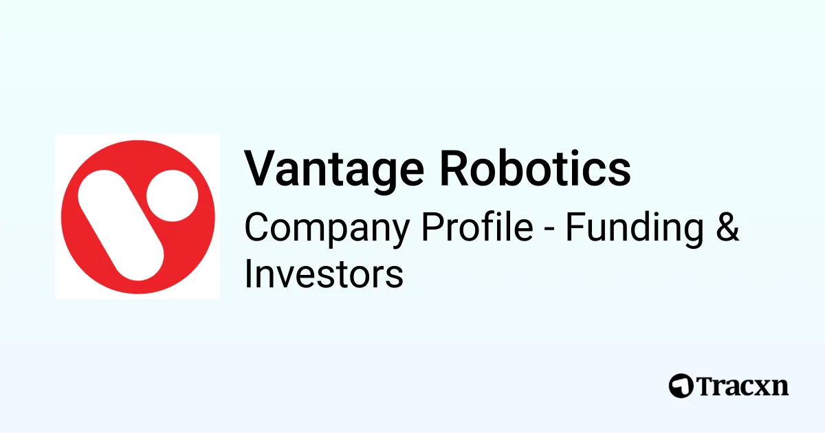 Vantage Robotics - 2026 Funding Rounds & List of Investors - Tracxn