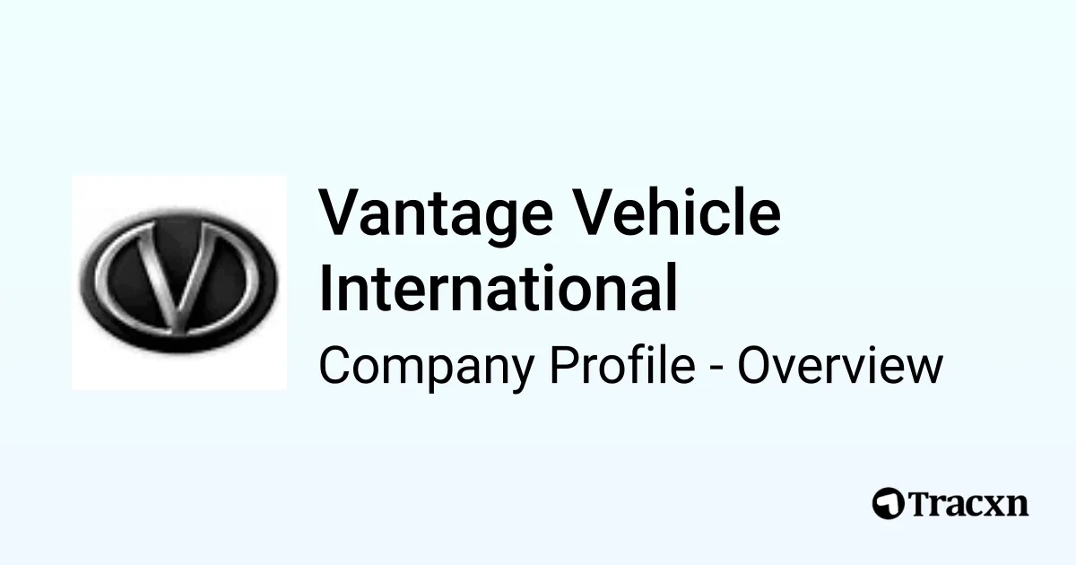 Vantage Vehicle International - 2025 Company Profile & Competitors - Tracxn