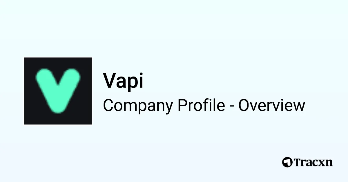 Vapi - 2025 Company Profile, Team, Funding & Competitors - Tracxn