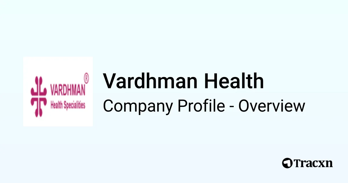 Vardhman Health - 2025 Company Profile, Team & Competitors - Tracxn
