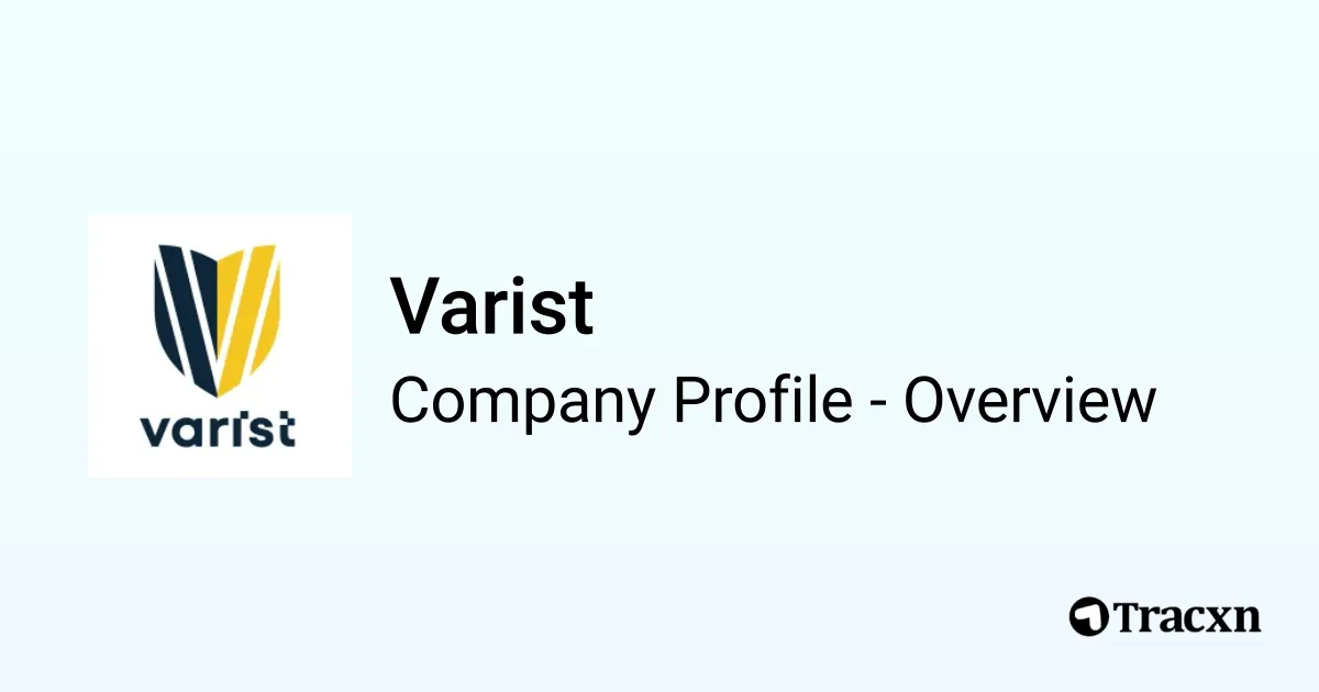 Varist - 2025 Company Profile, Team, Funding & Competitors - Tracxn
