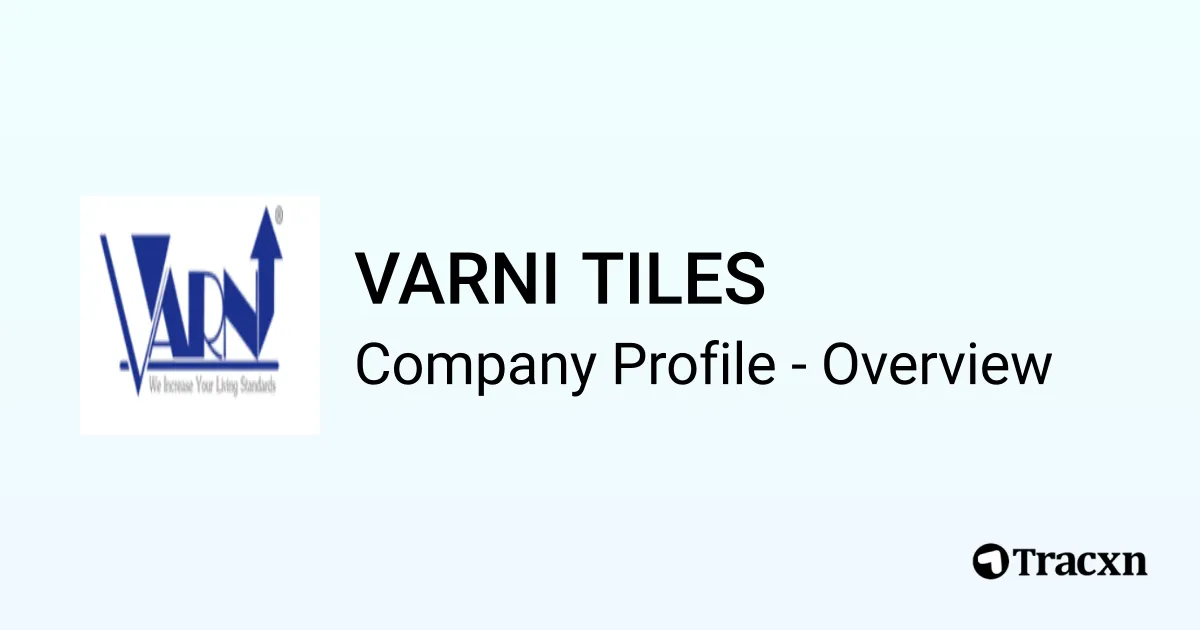 VARNI TILES - 2025 Company Profile & Competitors - Tracxn