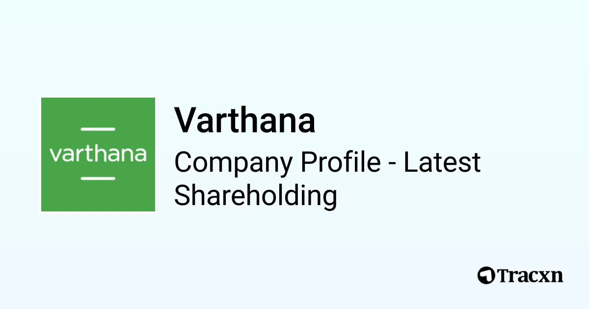 Varthana - 2026 Latest Shareholding & Valuation - Tracxn