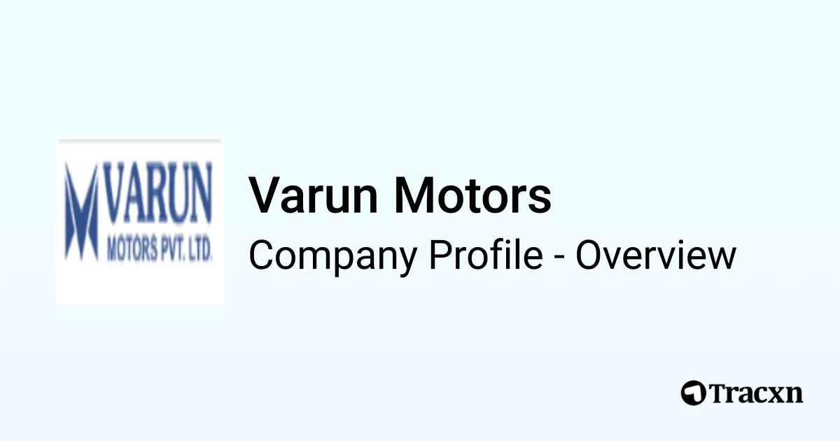 Varun Motors - 2025 Company Profile, Team & Competitors - Tracxn