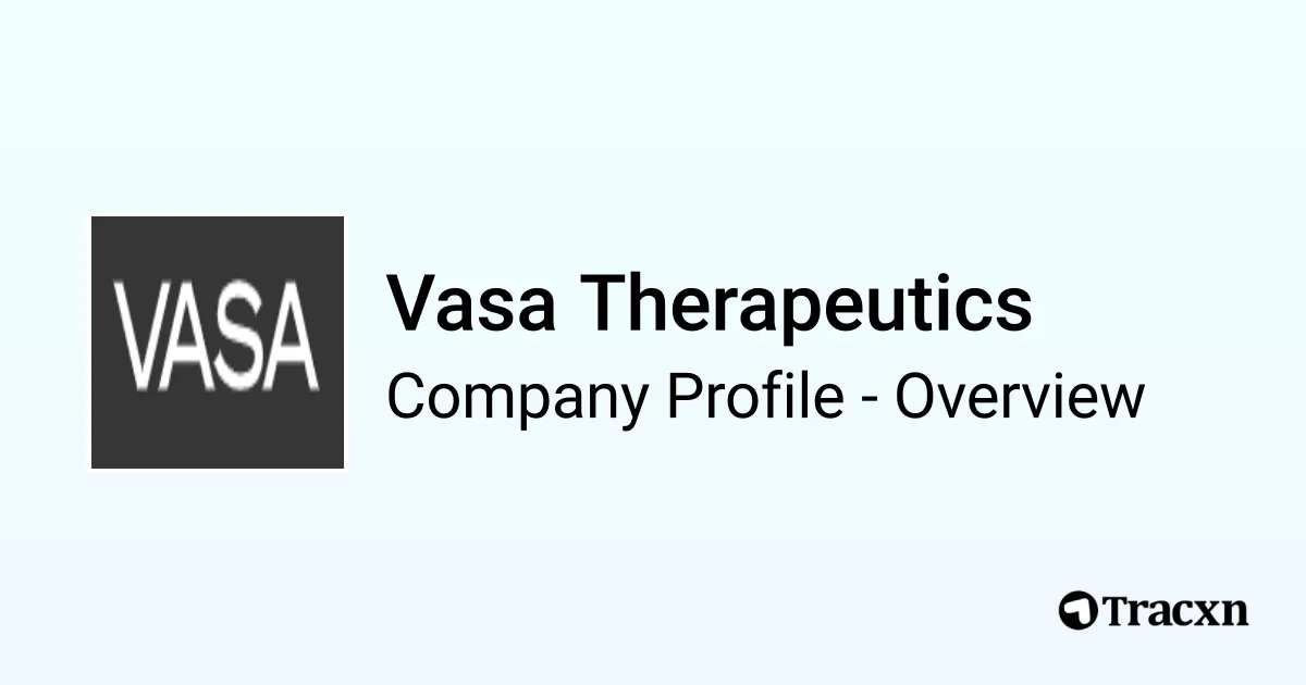 Vasa Therapeutics - 2026 Company Profile, Team, Funding & Competitors - Tracxn