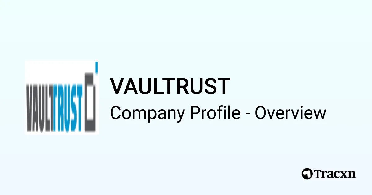 VAULTRUST - 2025 Company Profile, Funding & Competitors - Tracxn