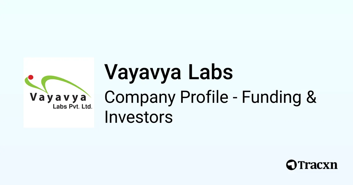 Vayavya Labs - 2025 Funding Rounds & List of Investors - Tracxn