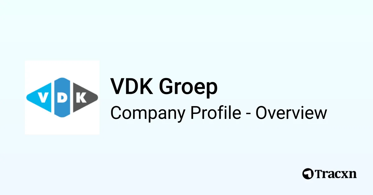 VDK Groep - 2025 Company Profile, Team, Funding & Competitors - Tracxn
