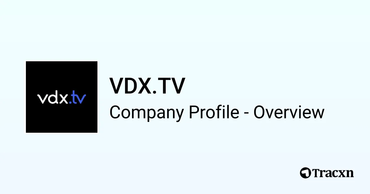 VDX.TV - 2025 Company Profile & Competitors - Tracxn