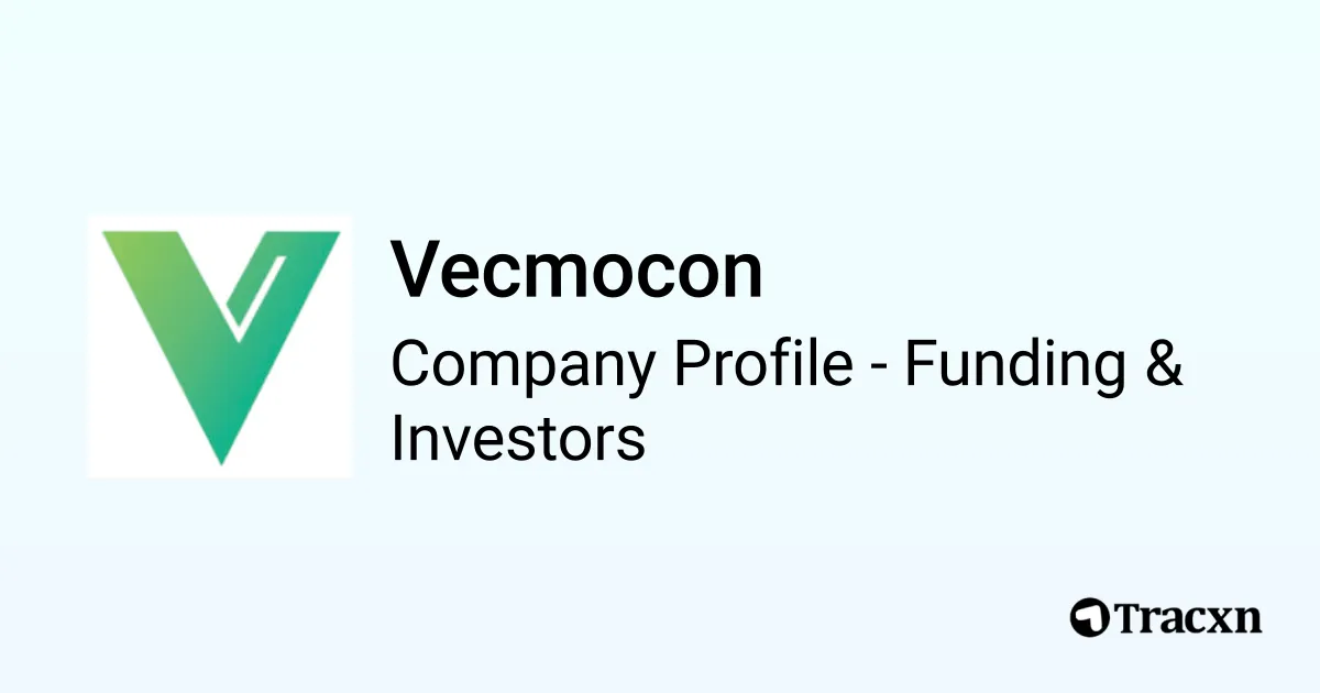 Vecmocon - 2025 Funding Rounds & List of Investors - Tracxn