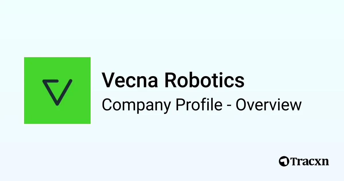 Vecna Robotics - 2025 Company Profile, Team, Funding & Competitors - Tracxn