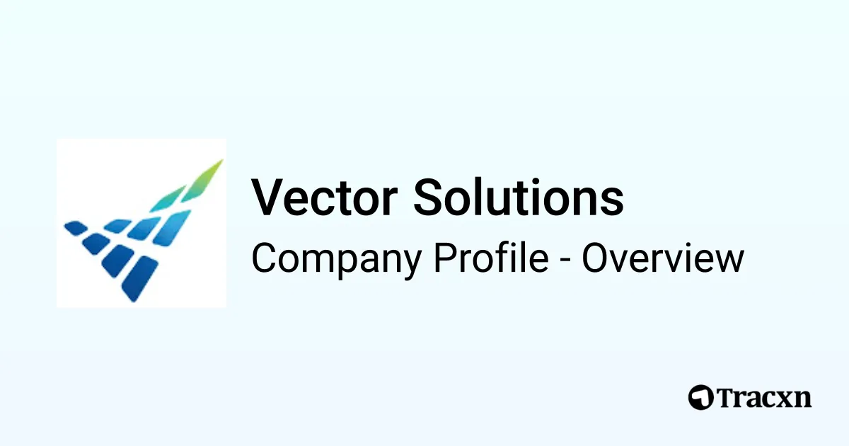 Vector Solutions - 2025 Company Profile, Team, Funding & Competitors ...
