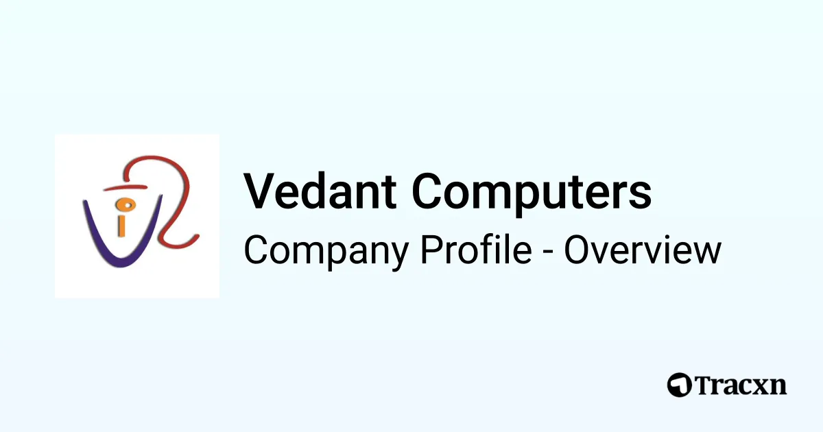 Vedant Computers - 2025 Company Profile, Team, Competitors & Financials ...