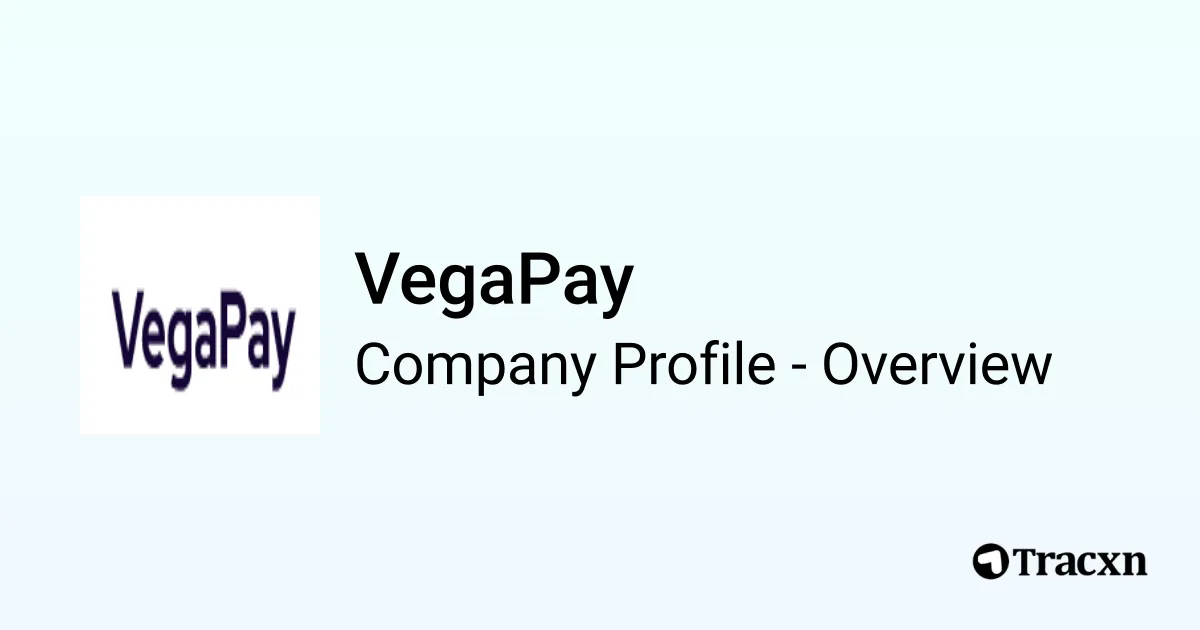 VegaPay - 2025 Company Profile, Team, Funding, Competitors & Financials - Tracxn