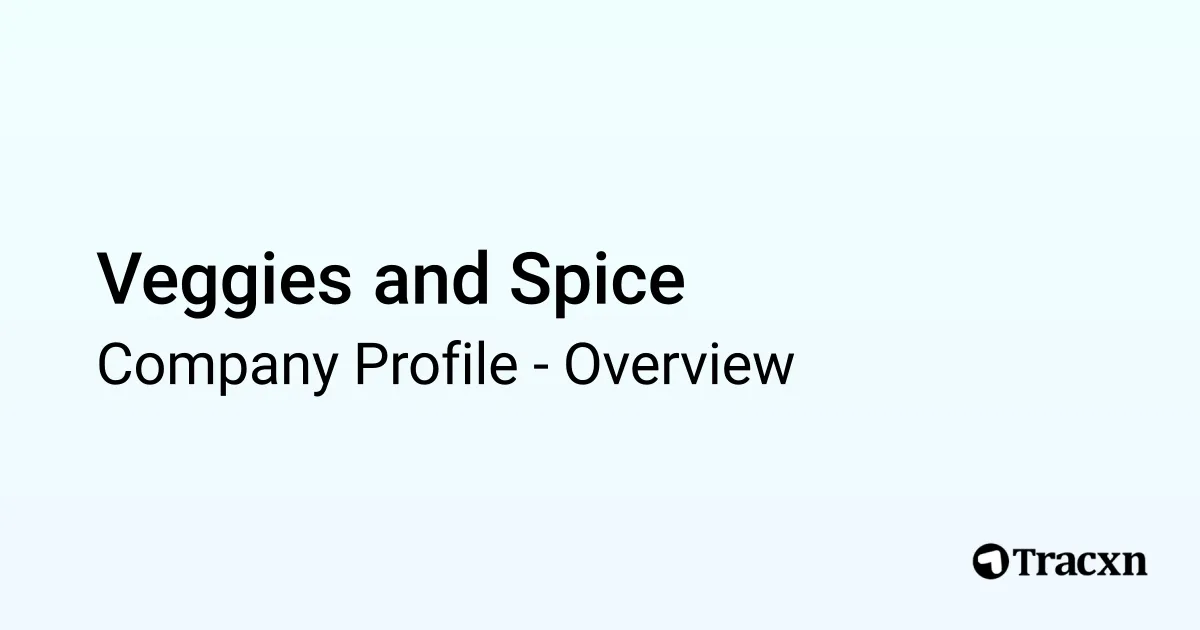 Veggies and Spice - 2025 Company Profile - Tracxn