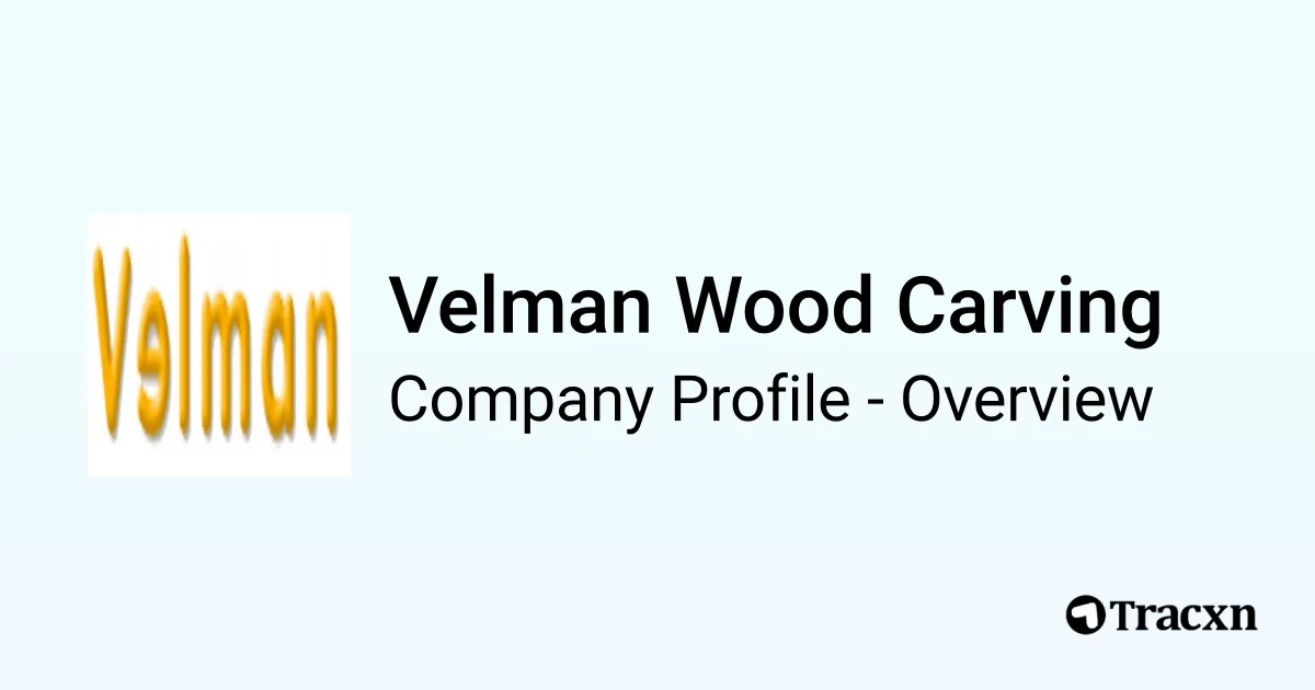 Velman Wood Carving - 2025 Company Profile & Competitors - Tracxn