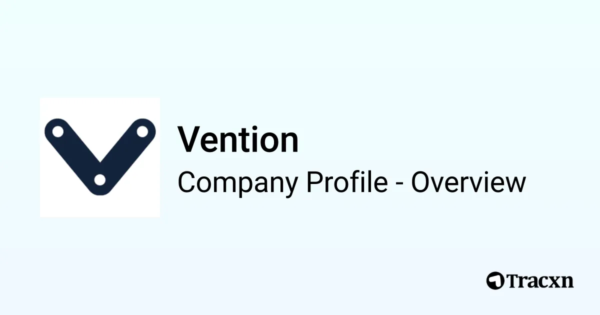 Vention - 2026 Company Profile, Team, Funding & Competitors - Tracxn