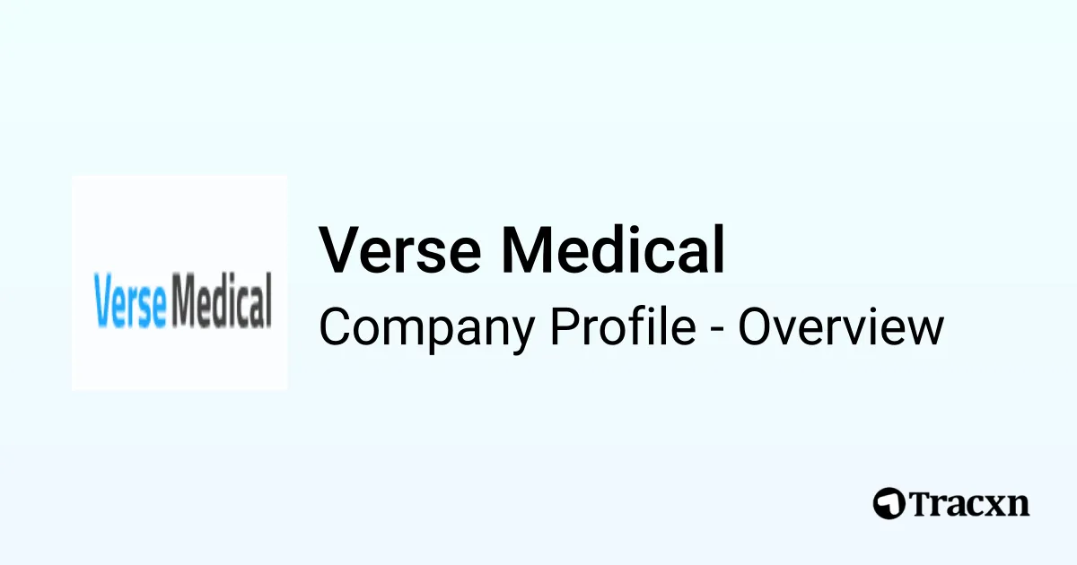 Verse Medical - 2025 Company Profile, Team, Funding & Competitors - Tracxn